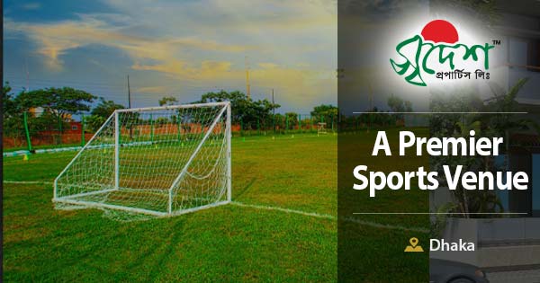 Swadesh Arena: The best sports venue in Dhaka